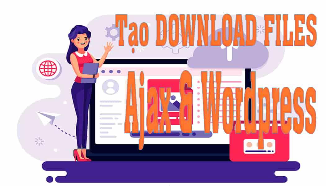 Vikimi Infotech Tạo Chức Năng Download Files Sử Dụng Jquery Ajax Wordpress Chia Sẻ Tài Nguyên